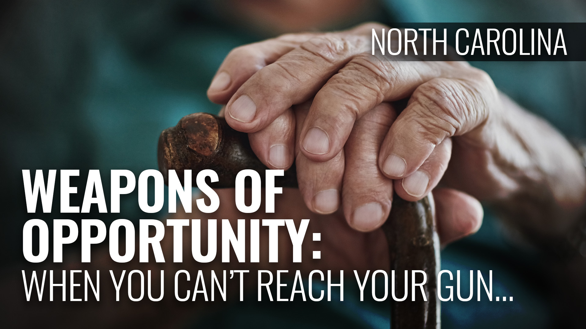Weapons of Opportunity: When You Can’t Reach Your Gun… | North Carolina ...