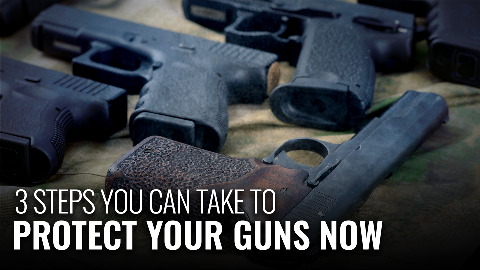 3 Steps You Can Take to Protect Your Guns Now - U.S. LawShield